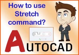 How to use the AutoCAD stretch command? (It's Right?) July 2022