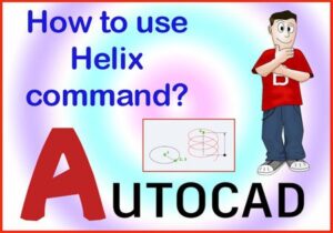 How to use the Helix command in Autocad? (It's Right?) Aug 2022